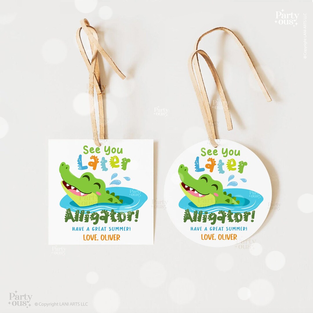 Editable Last Day of School Tag End of Year Friends Gift Tags Alligator ...