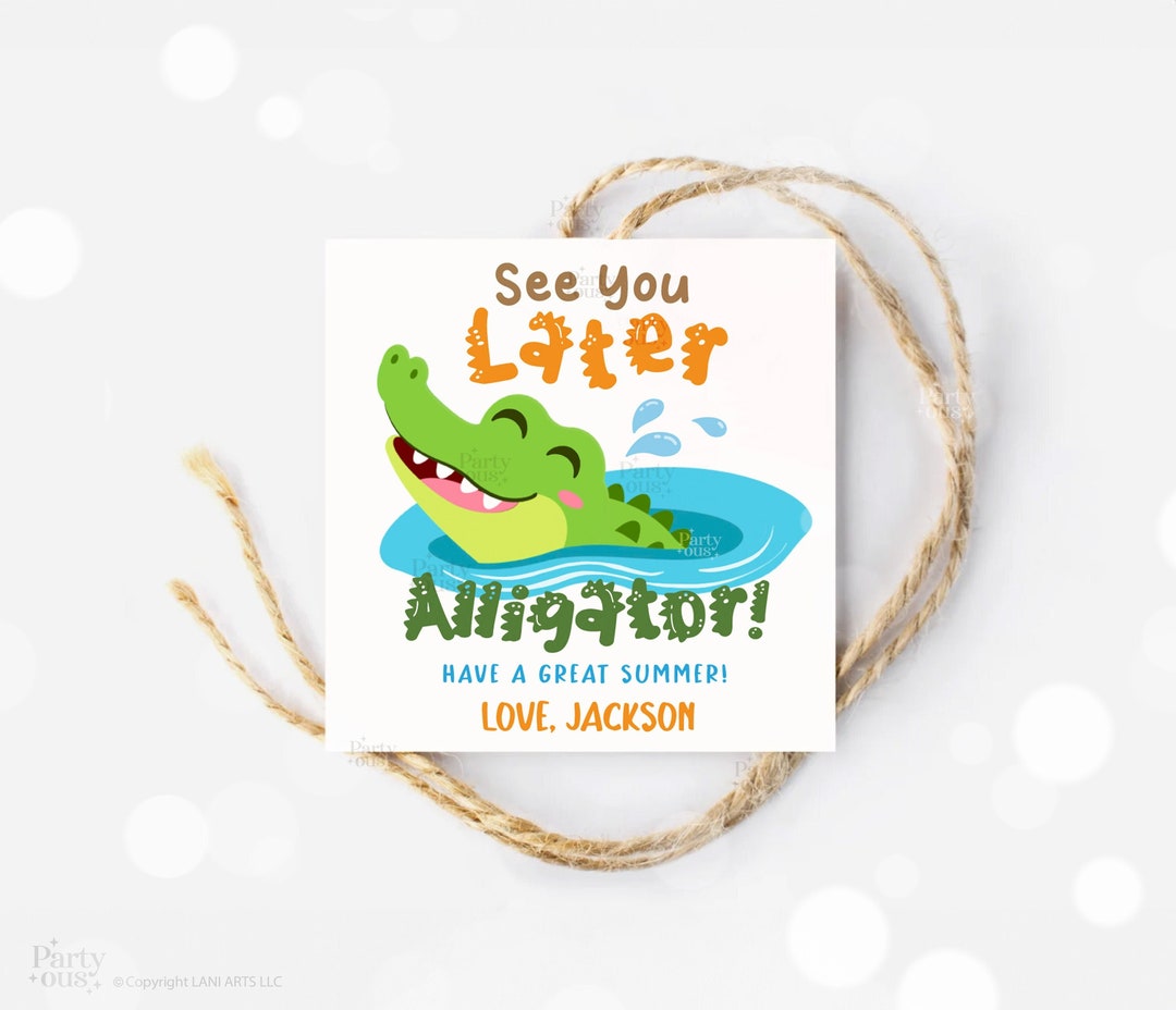 Editable Last Day of School Tag End of Year Teacher Gift Tags Alligator ...