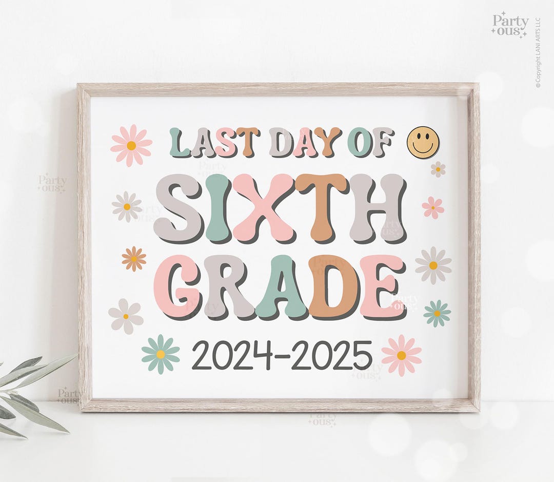 Last Day of School Sign Printable Last Day of 6th Grade Signs School ...