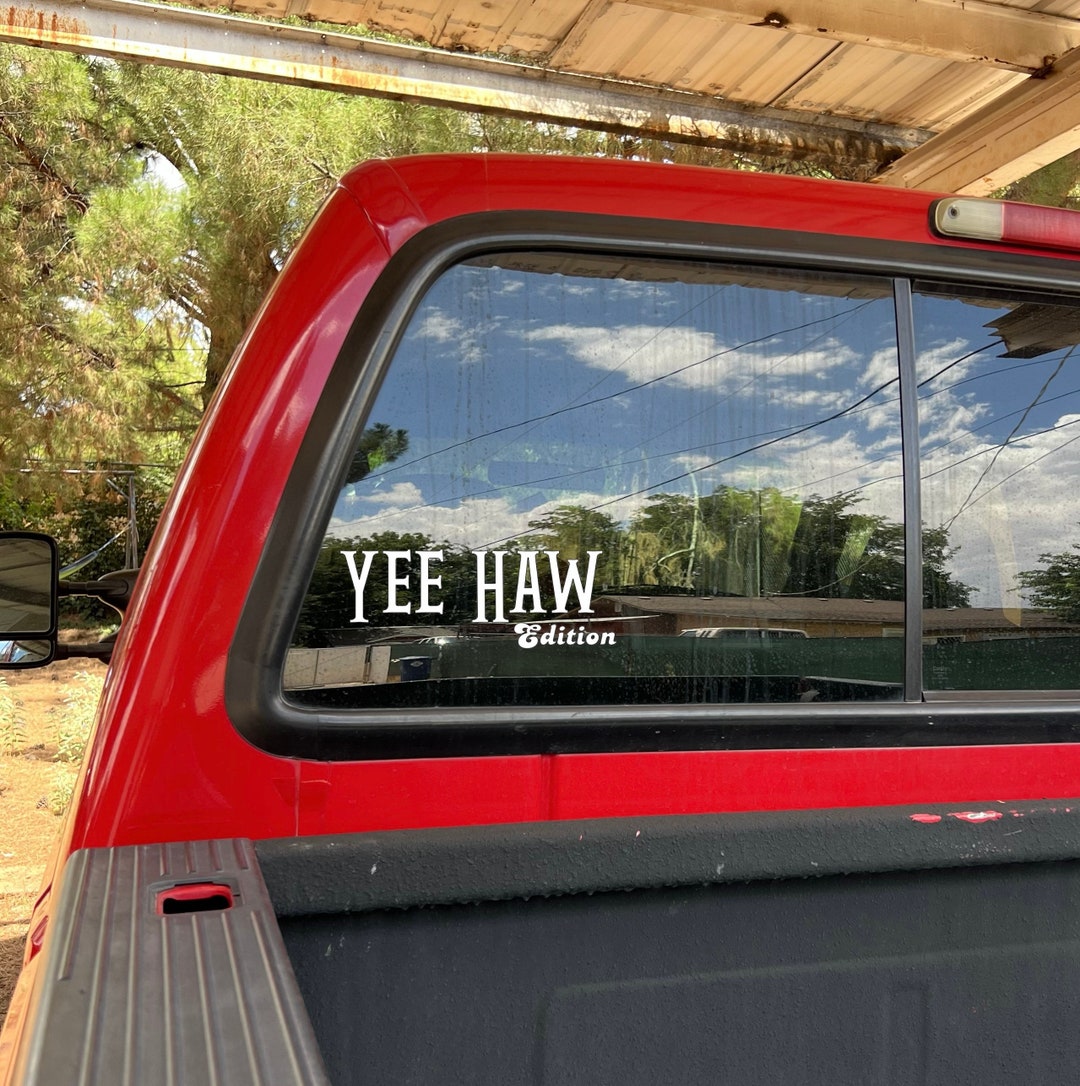 Yee Haw Edition Sticker Decal - Perfect for Your Truck, Car, Bike and ...