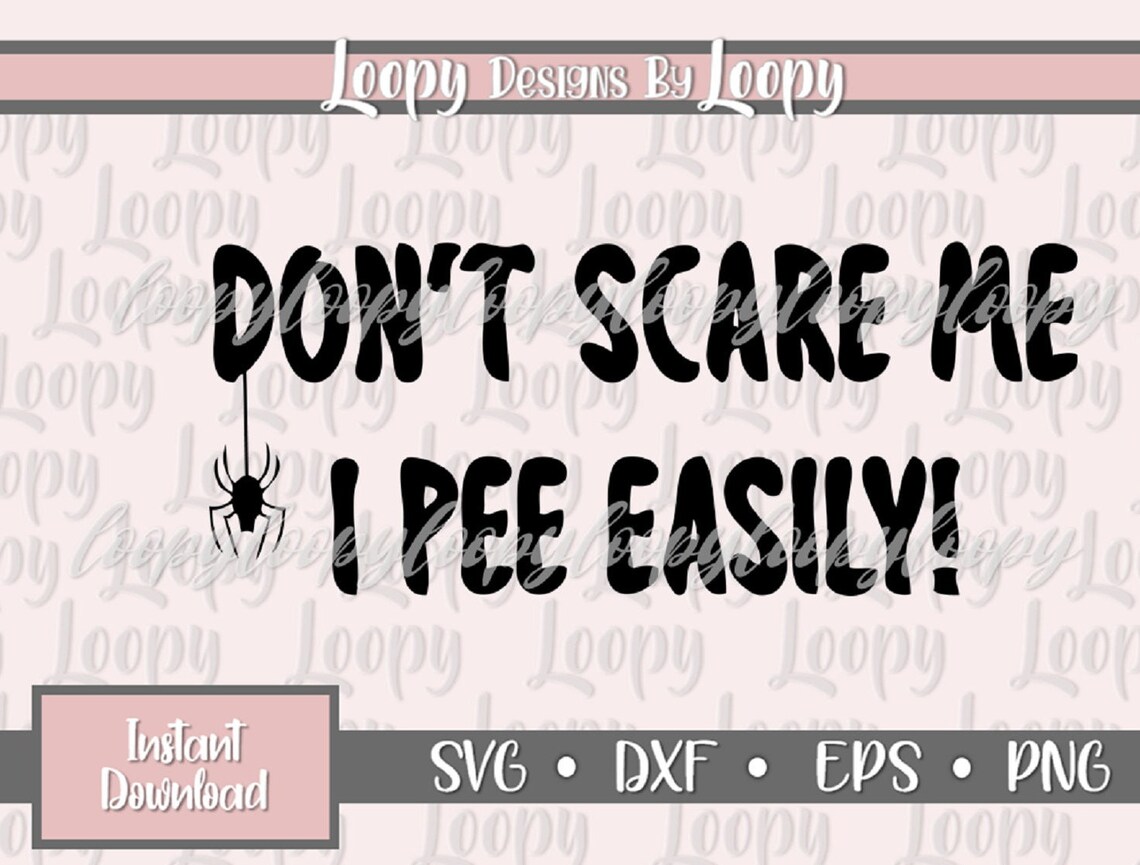 Don't Scare Me I Pee Easily Svg Png Dxf Cricut Silhouette - Etsy