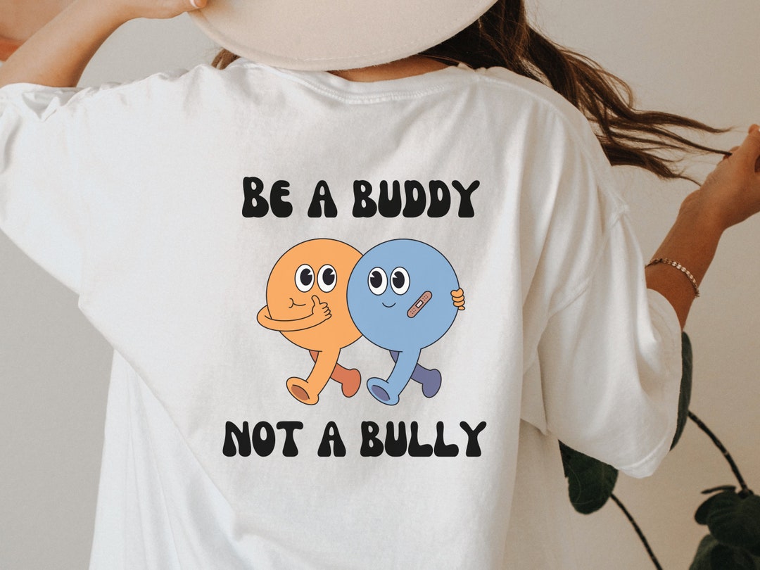 Be a Buddy Not a Bully Shirt, Aesthetic Shirt, Trendy Oversized Shirt ...