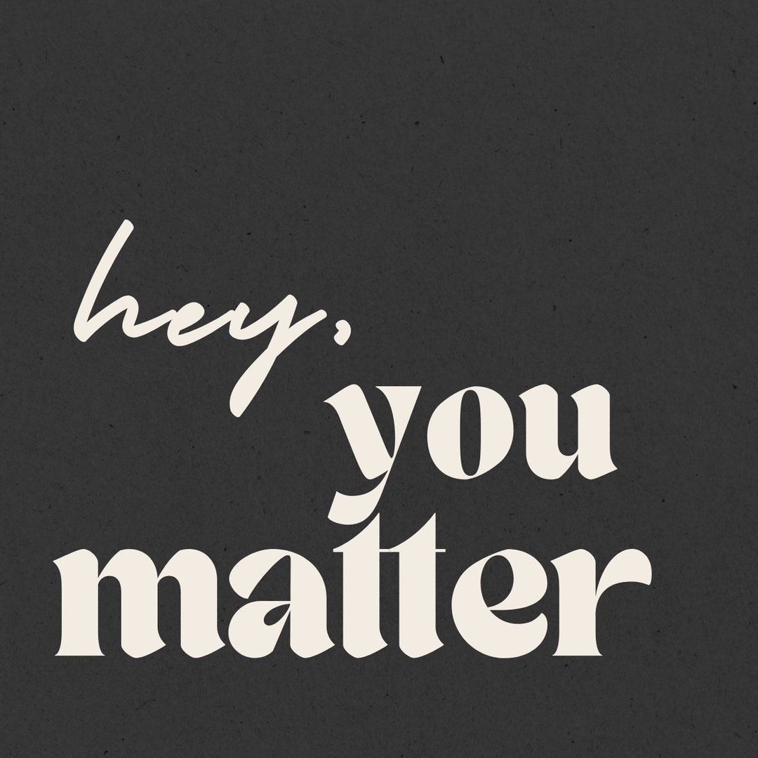 Hey You Matter PNG CUTE TSHIRT - Etsy