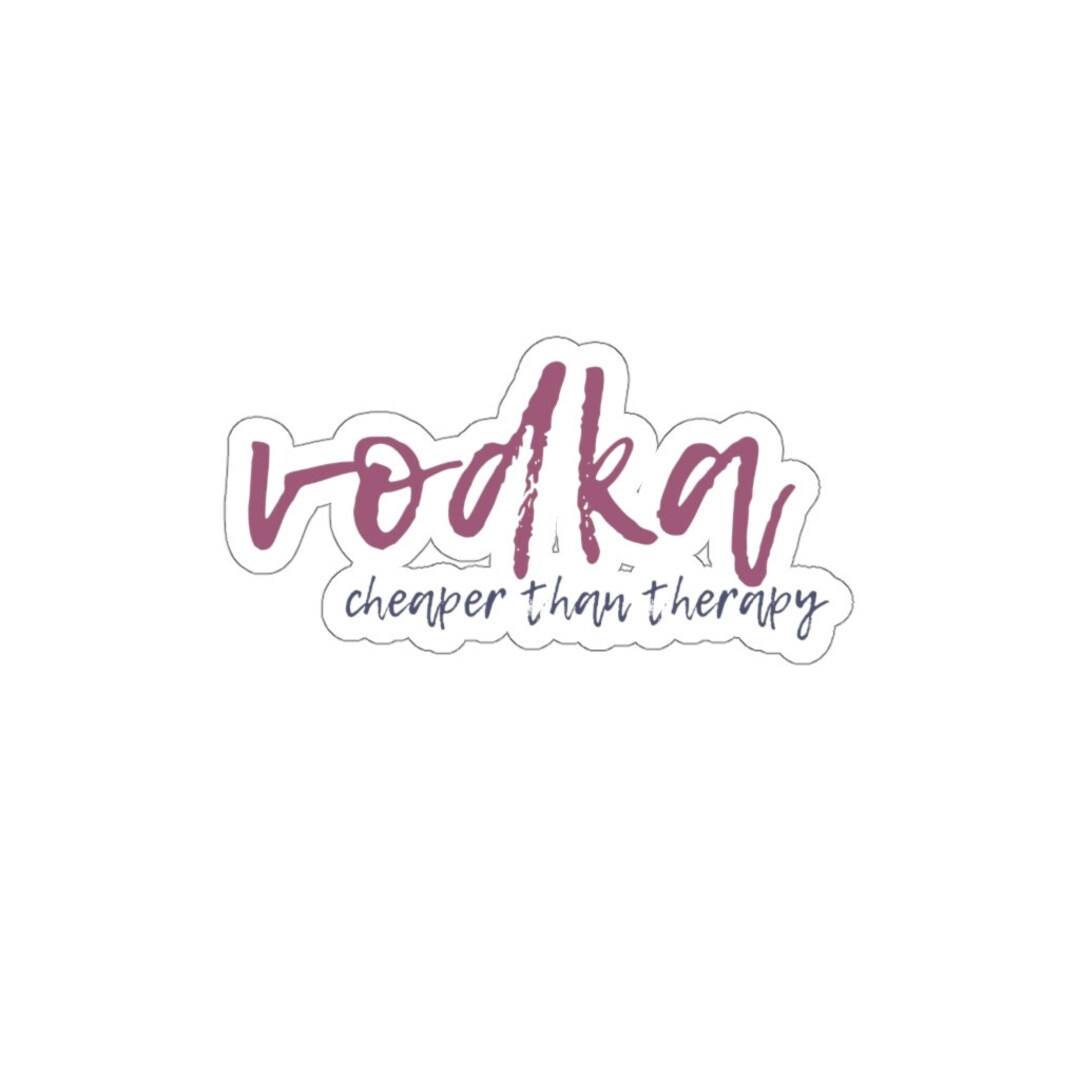 Vodka- Cheaper Than Therapy Die-cut Sticker - Etsy