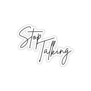 Stop Talking Die-cut Sticker - Etsy