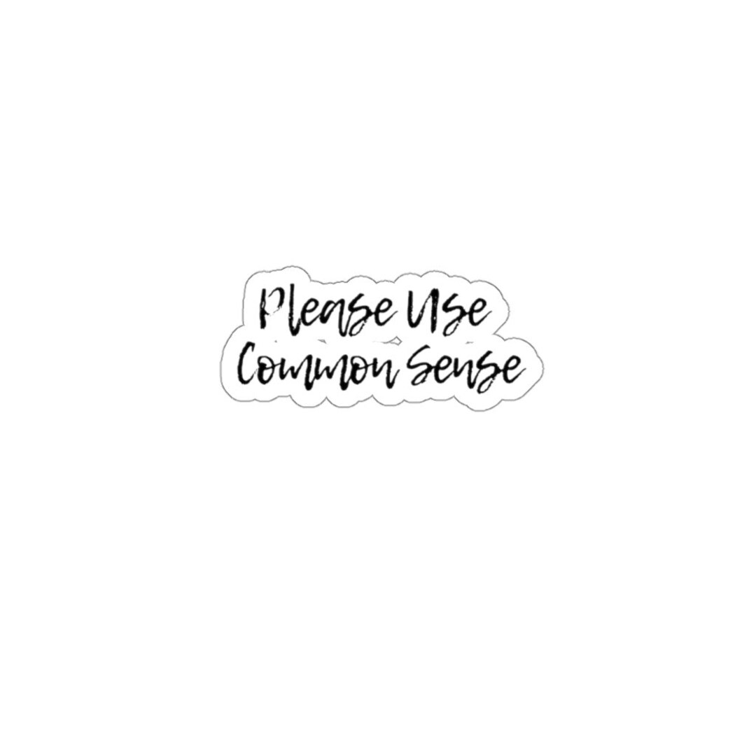 Please Use Common Sense Die-cut Sticker - Etsy