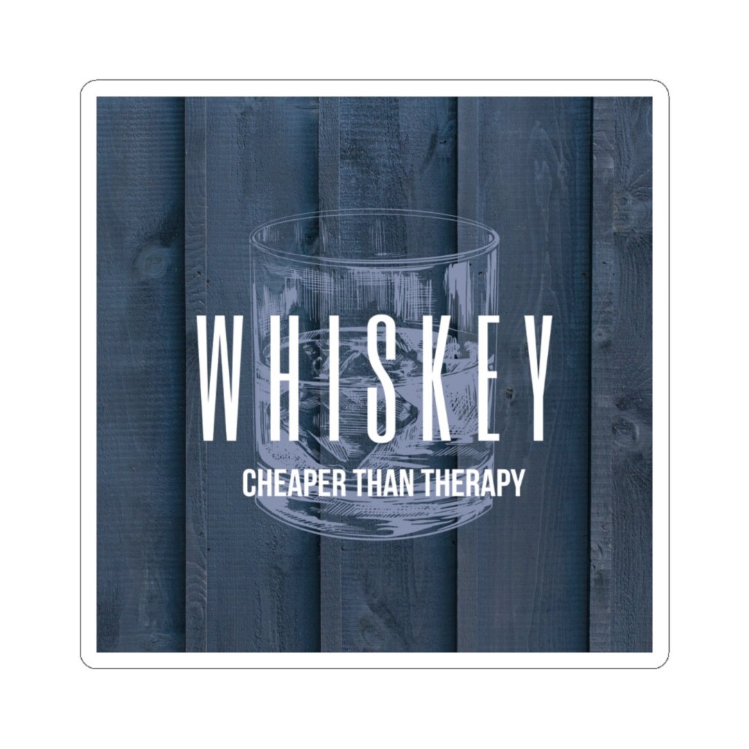 Whiskey: Cheaper Than Therapy Die-cut Stickers - Etsy