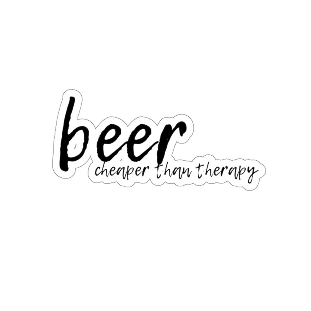 Beer: Cheaper Than Therapy Die-cut Stickers - Etsy