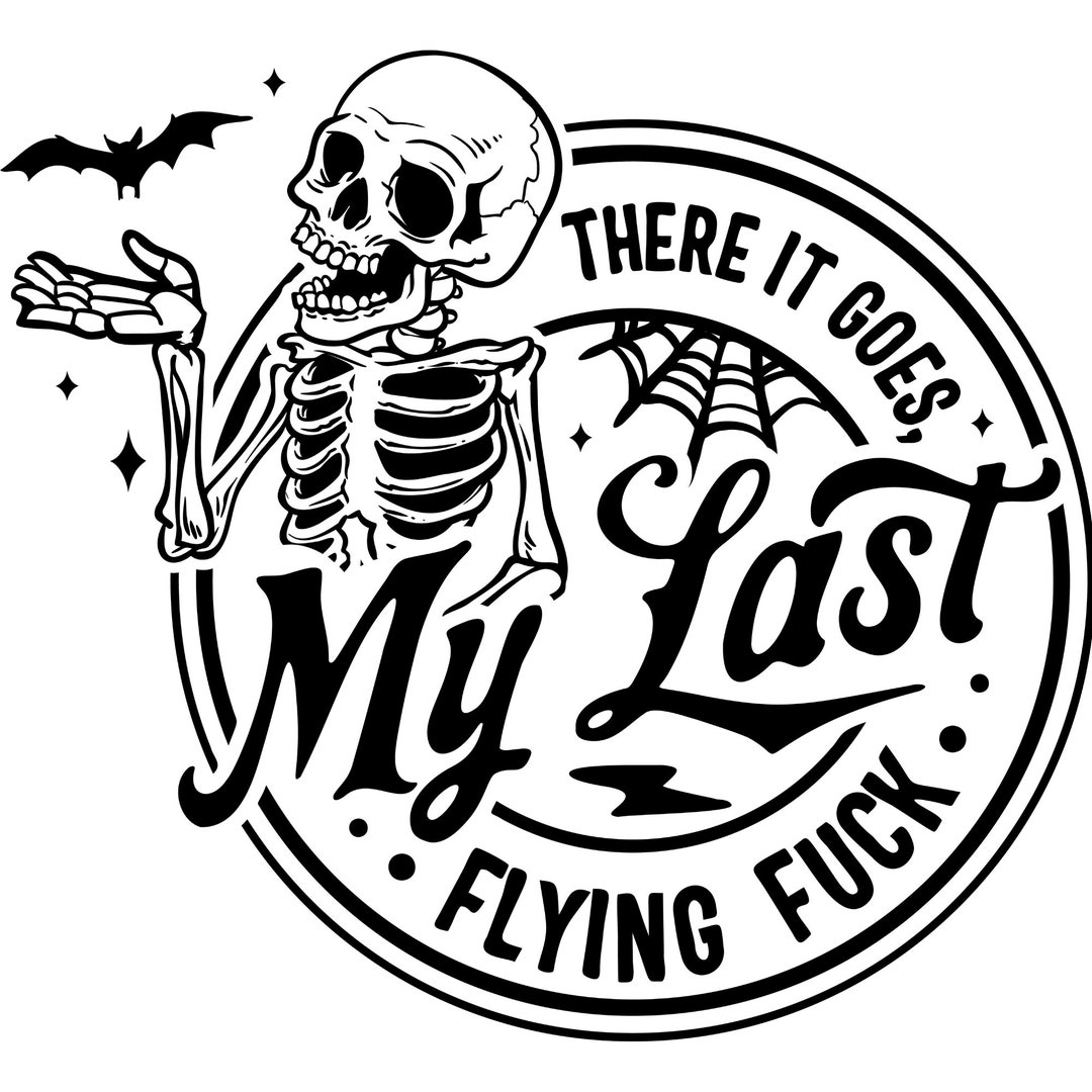 There It Goes, My Last Flying F#ck, SVG, PNG Image, All Four Images - Etsy