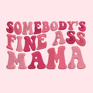 Somebody's Fine Ass Mama Embroidery Design | Stacked Groovy Mama ...