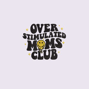 Over Stimulated Moms Club Embroidery File PES 4x4 Hoop Cool Mom Trendy ...