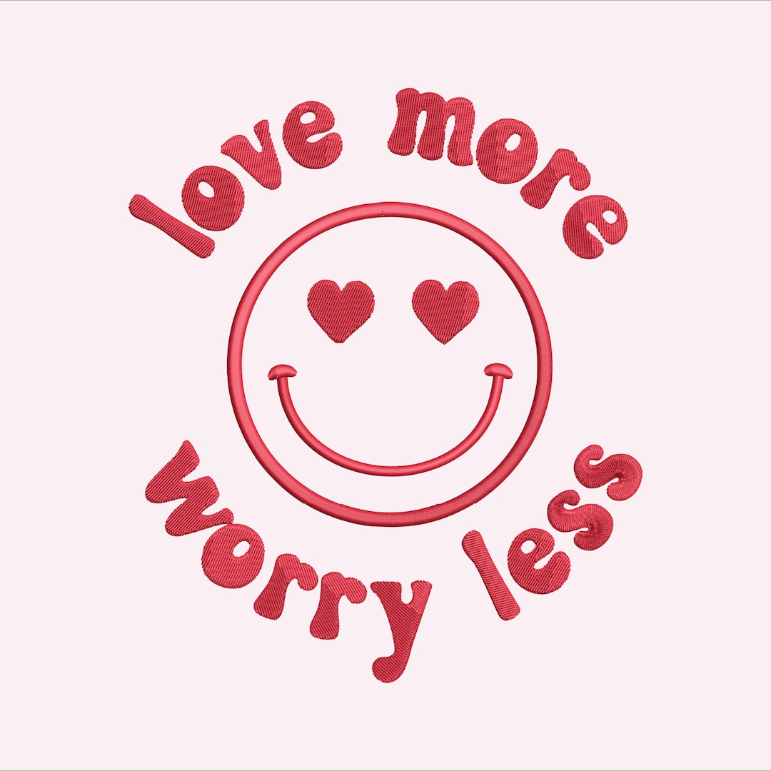 Love More Worry Less Digitized Embroidery Design for Valentines ...