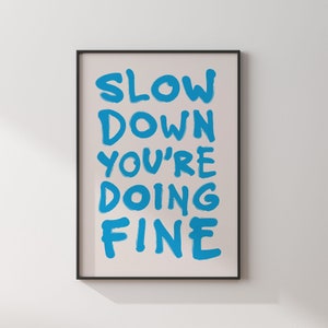 Slow Down You're Doing Fine Poster, Uplifting Quote Art Print ...
