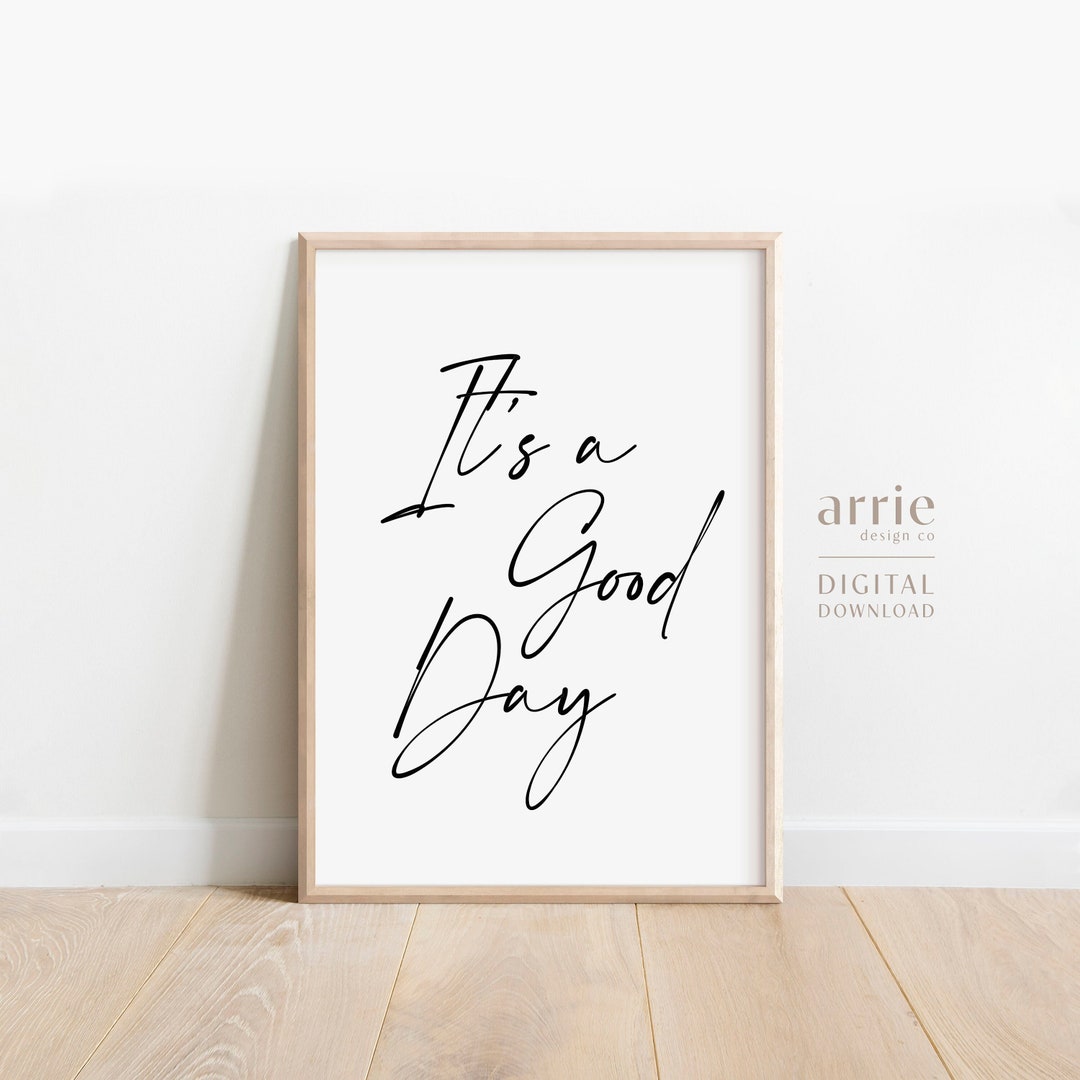 It's a Good Day Wall Art Printable, Inspirational Quotes, Positive ...