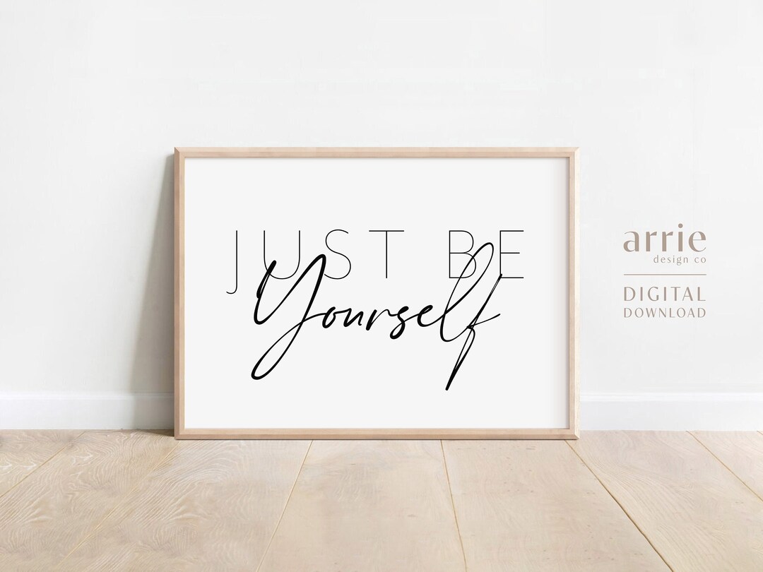 Just Be Yourself Wall Art, Confidence Quote, Self Love Poster ...