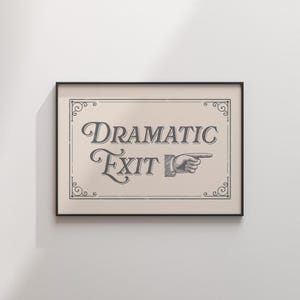 Dramatic Exit Print, Funny Entryway Wall Art, Doorway Sign, Hallway ...