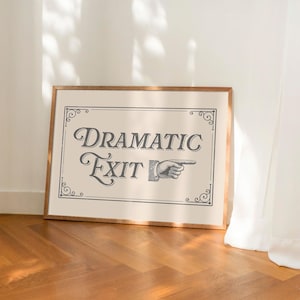 Dramatic Exit Print, Funny Entryway Wall Art, Doorway Sign, Hallway ...