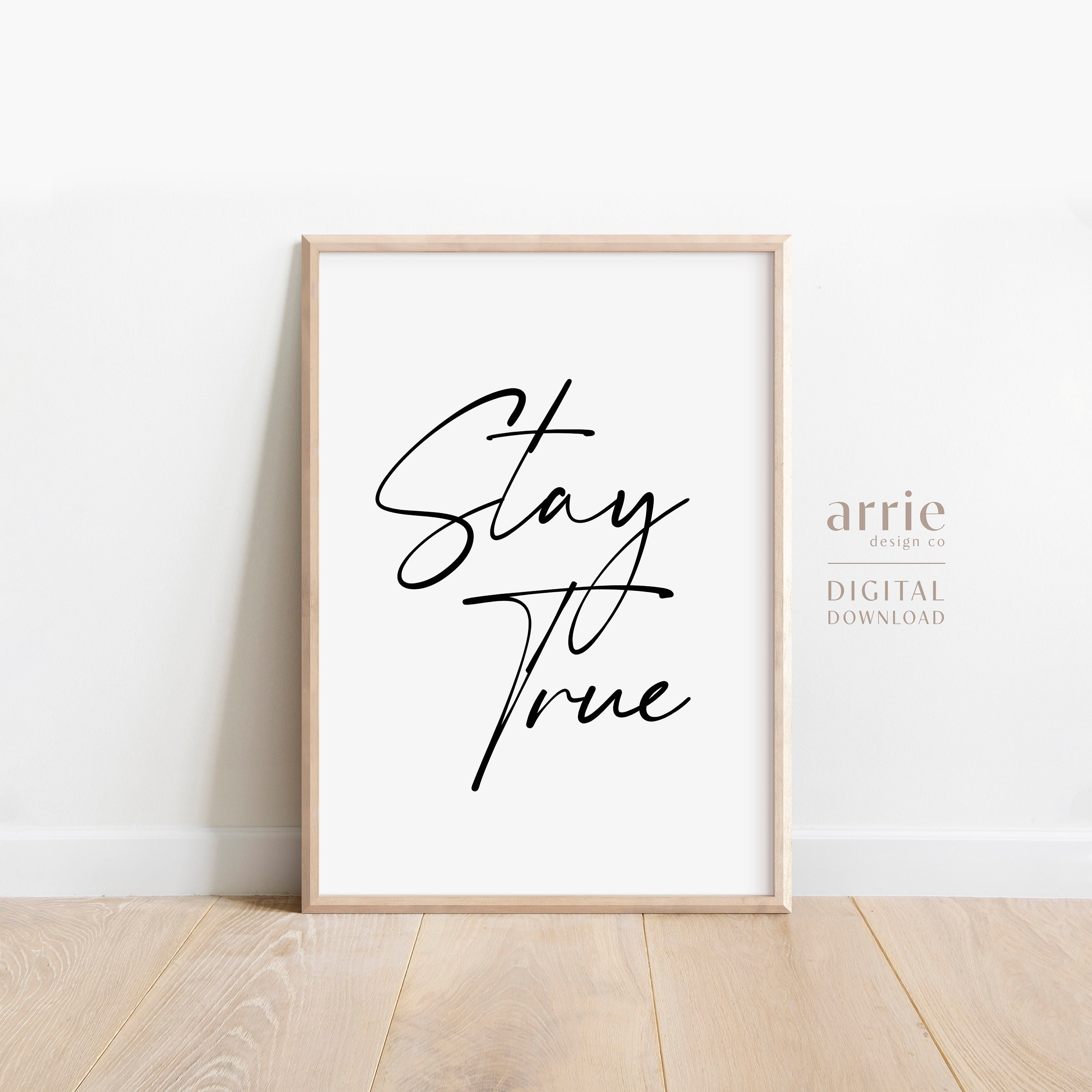 Stay True Wall Art, Inspiring Wall Art Prints, Life Quotes Printable ...