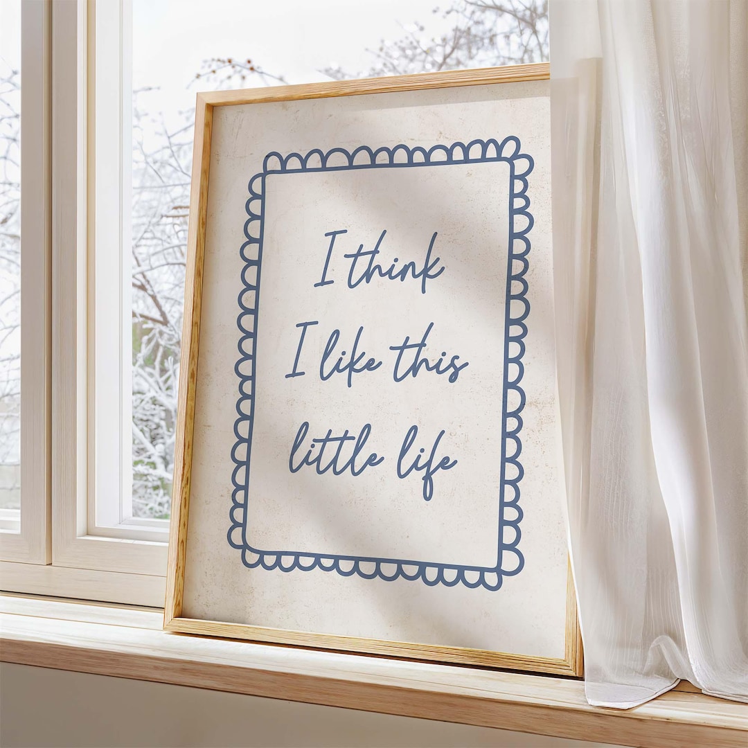 I Think I Like This Little Life Wall Art, Cozy Home Decor, Slow Living ...
