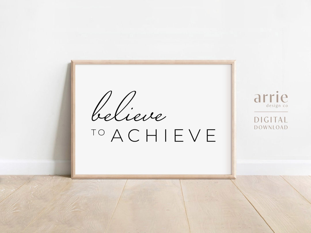 Believe to Achieve Wall Art, Motivational Print, Success Inspirational ...