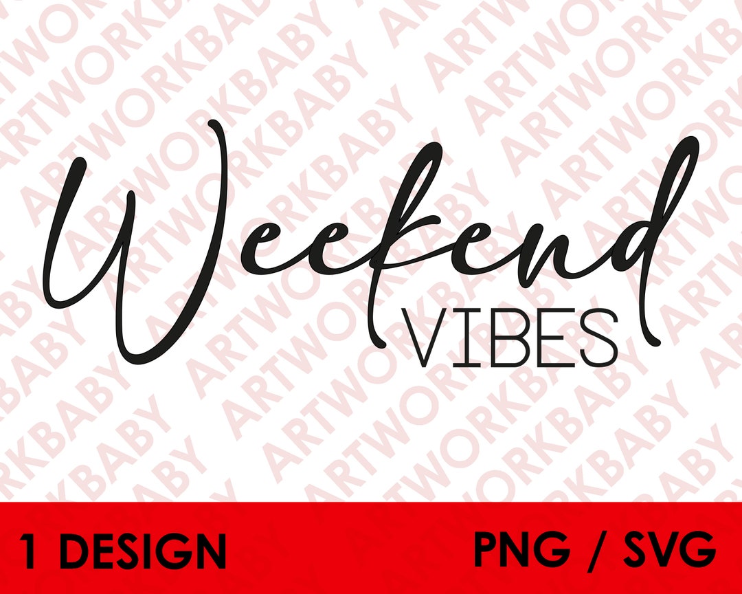 Weekend Vibes Weekend Mode Holiday Svg Digital Download, Weekend Vibes ...