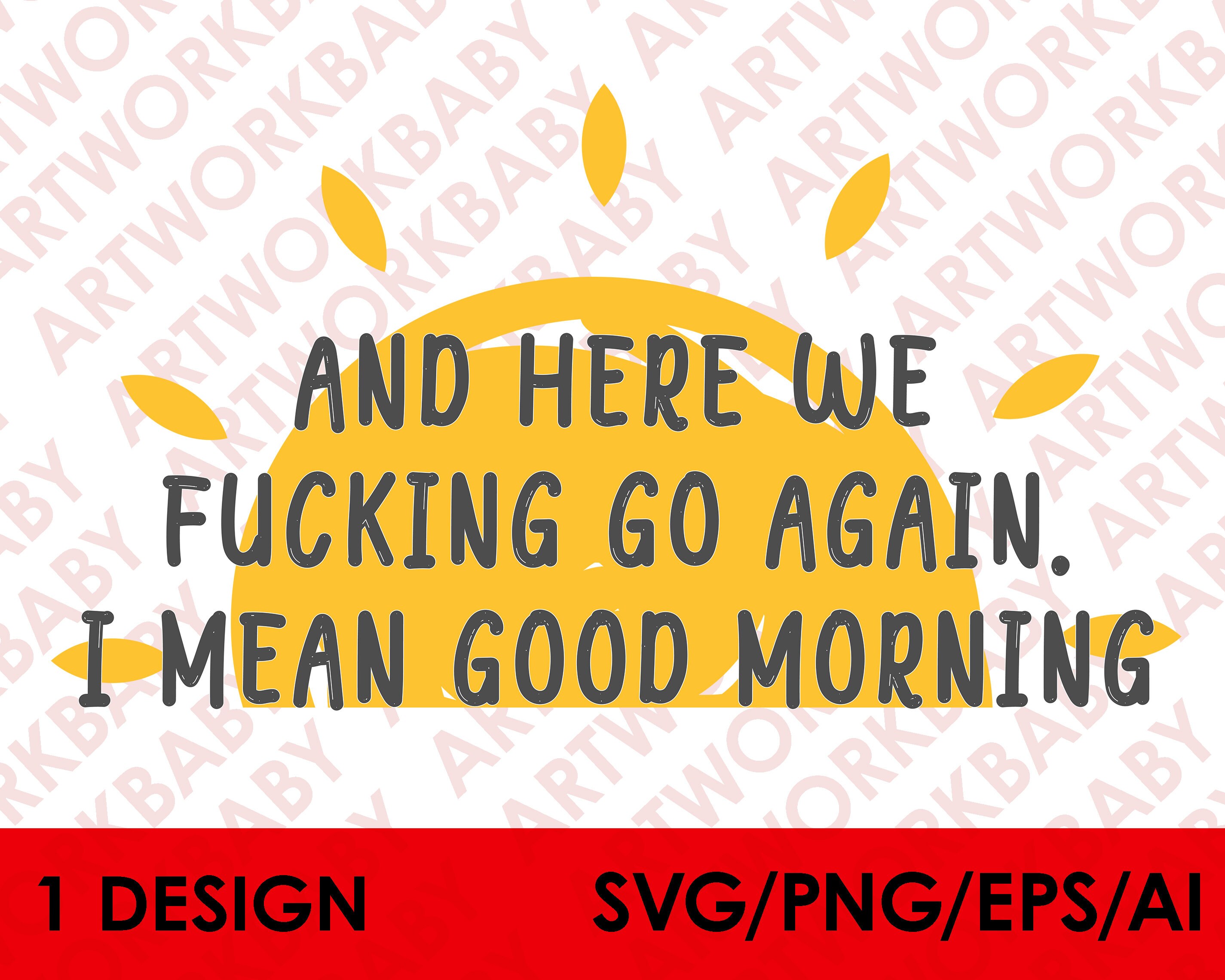 Funny Good Morning Svg Digital Download, Funny Good Morning Png ...
