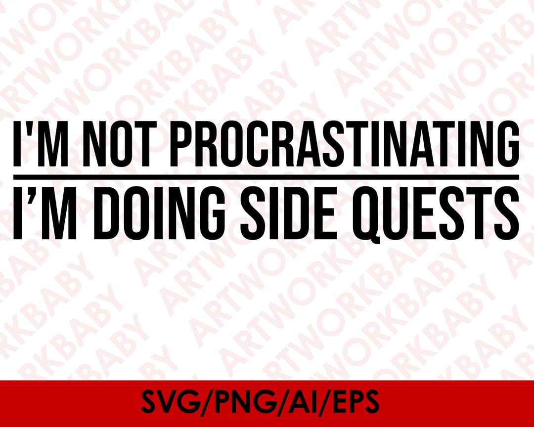 I'm Not Procrastinating Svg Digital Download, I'm Not Procrastinating ...