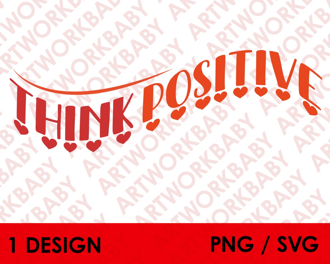 Think Positive Svg Digital Download, Think Positive Png Sublimation ...