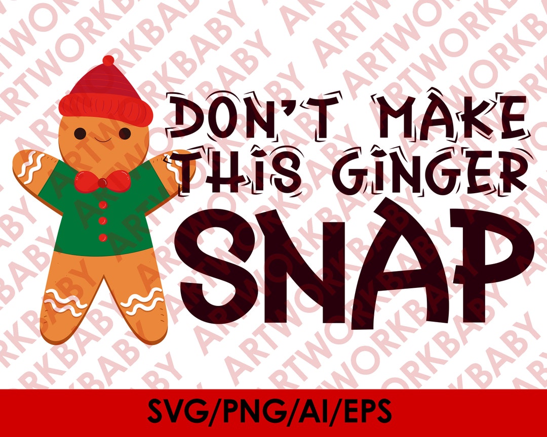 Dont Make This Ginger Snap Svg Digital Download,dont Make This Ginger ...