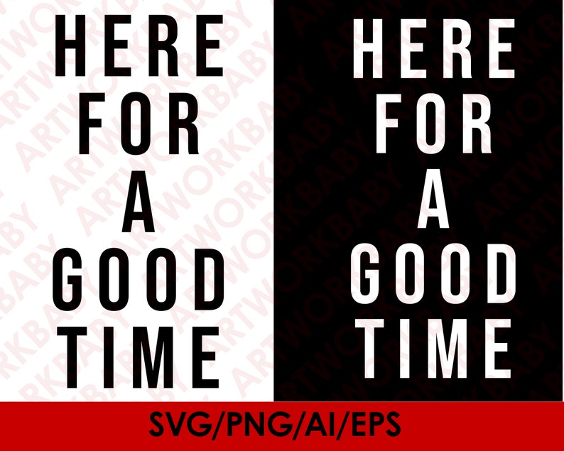 Here for A Good Time Svg Digital Download, Here for A Good Time Png ...