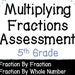 Multiplying Fractions All in One Assessment Test Practice Worksheets ...