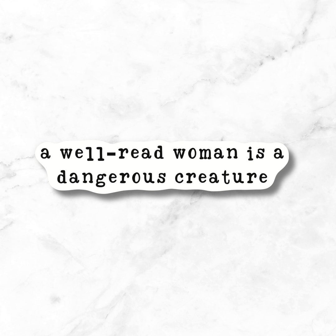 A Well Read Woman is a Dangerous Creature Sticker Bookish - Etsy