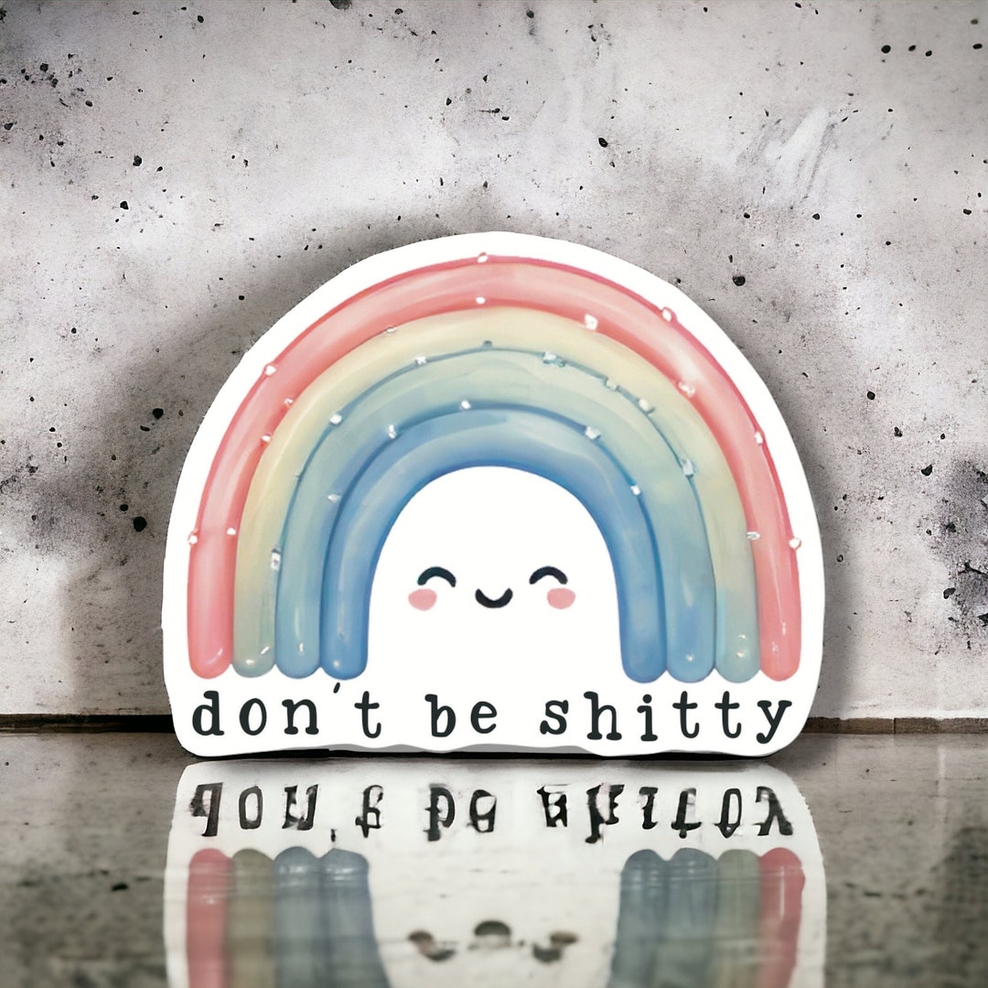 Dont Be Shitty, Mental Health Sticker, Pastel Rainbow, Kawaii Stickers ...