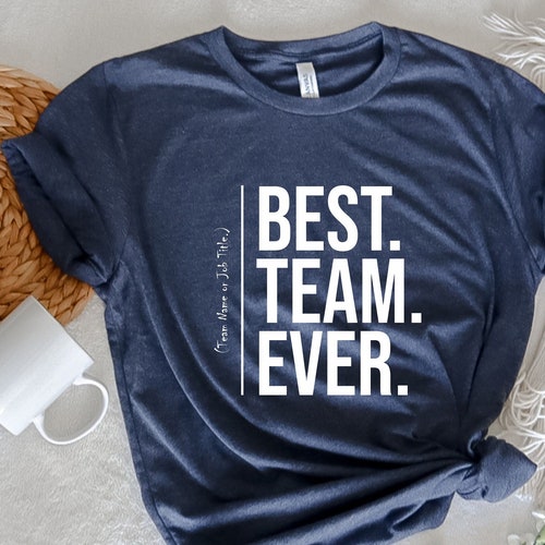 Customize Best Team Ever Shirt Teammate T-shirt Staff - Etsy
