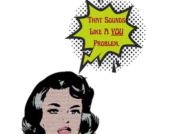 That Sounds Like a You Problem T Shirt - Etsy