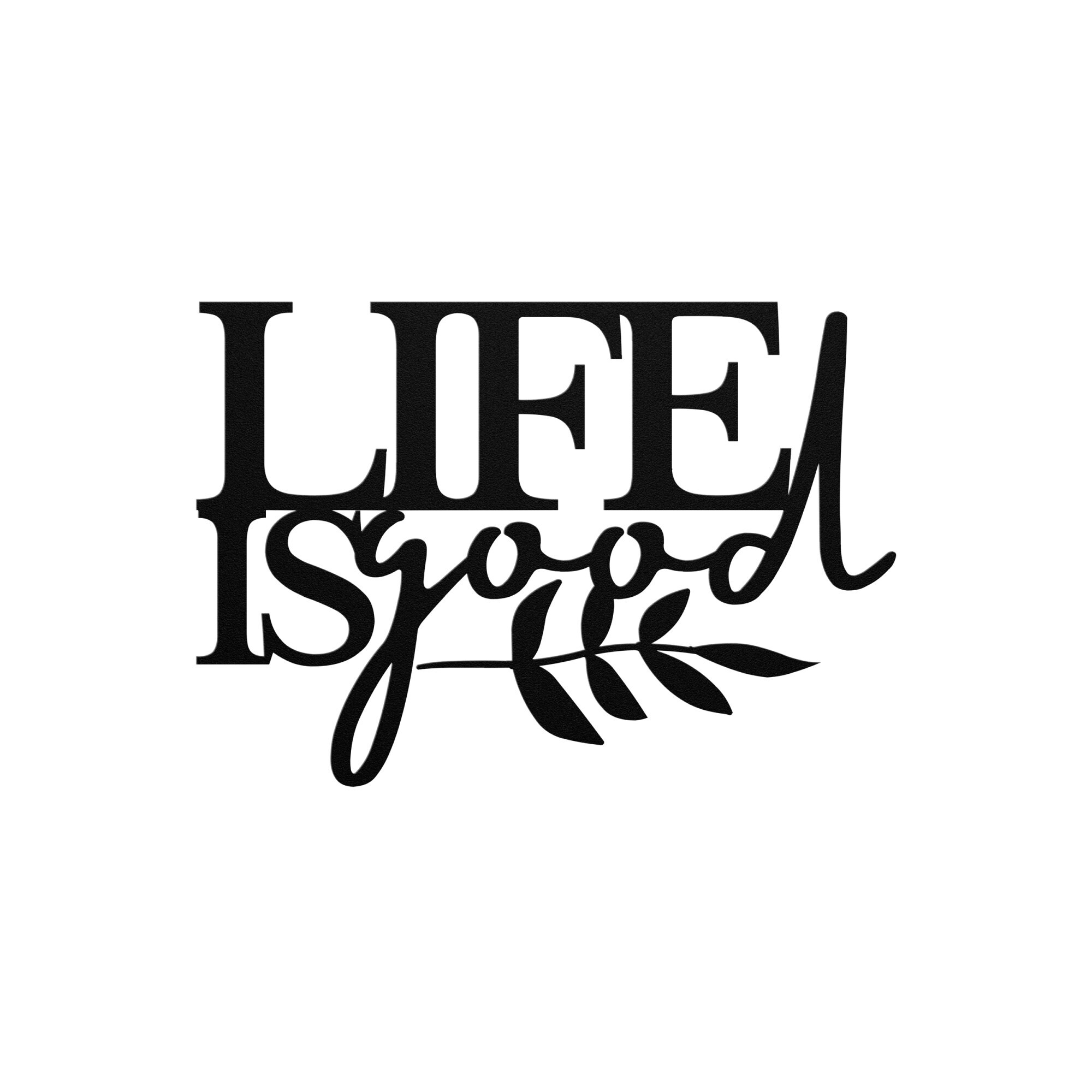 Life is Good Sign, Custom Metal Sign, Metal Quote Sign, Positive Quote ...