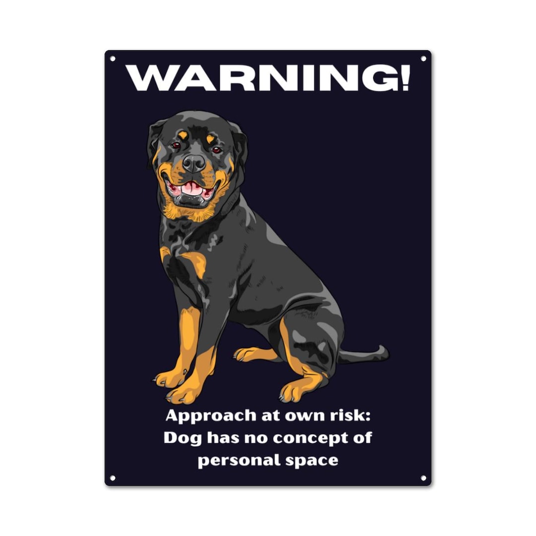 Funny Rottweiler Warning Sign – “no Concept of Personal Space” – Metal ...