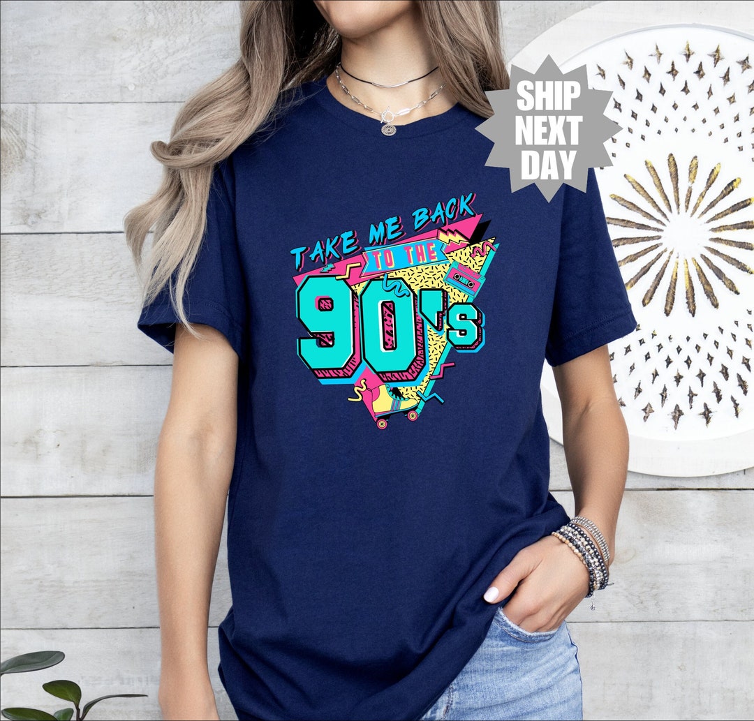 Take Me Back to the 90s Shirt, 90s Party Shirt, 90s Birthday Gift, 90s ...