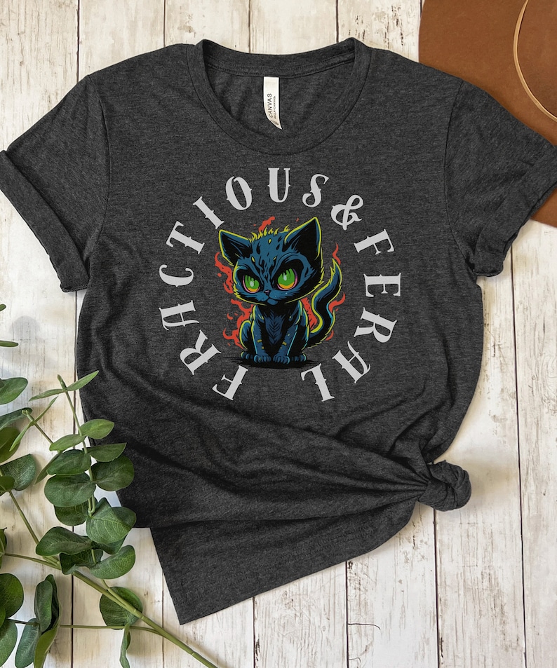 Fractious and Feral Tee, Feral Cat, Feeling Fractious, Snarky Cat Tee ...