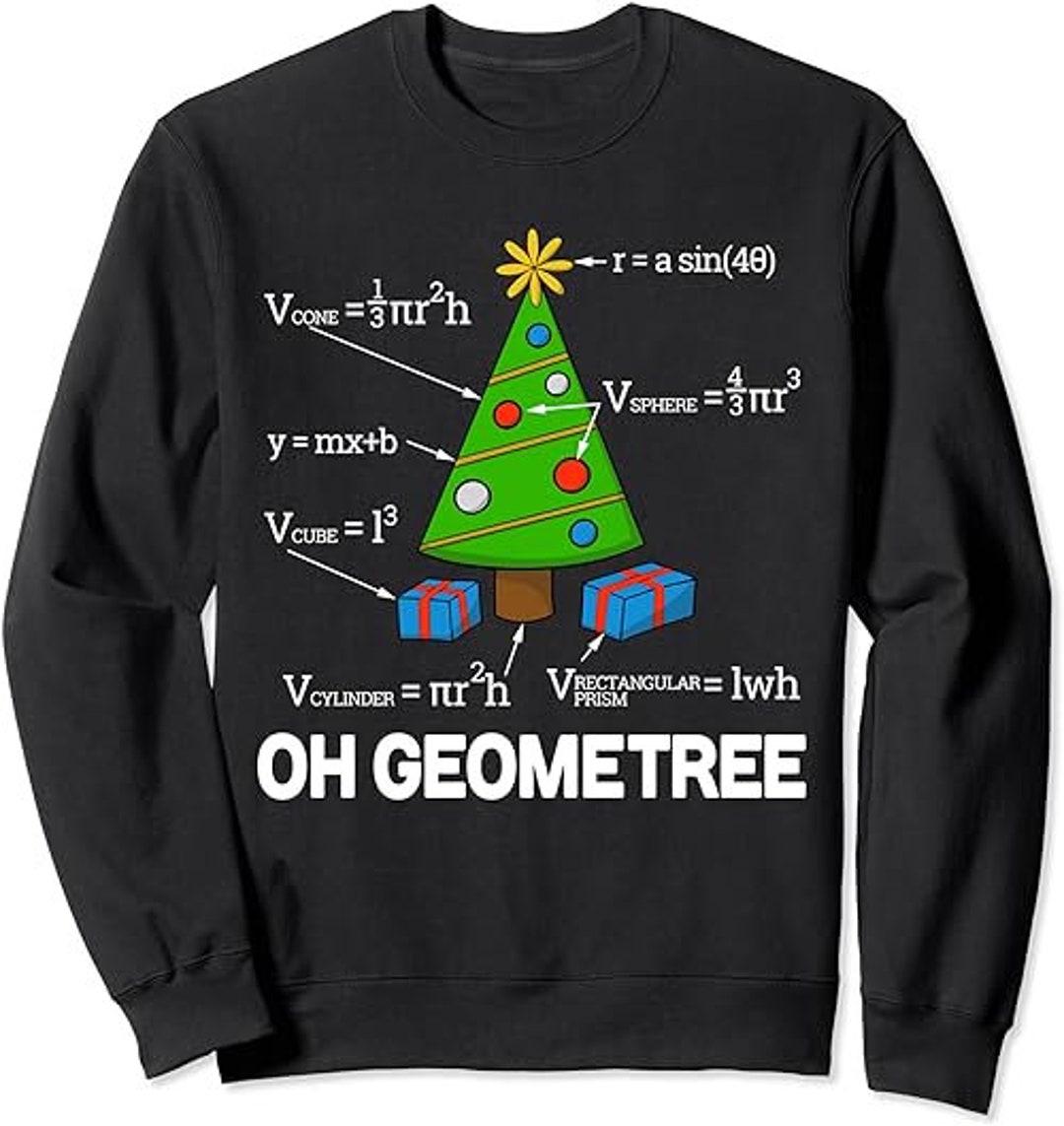 Funny Math Geometry Christmas Tree Pun Teacher T-shirt, Sweatshirt ...