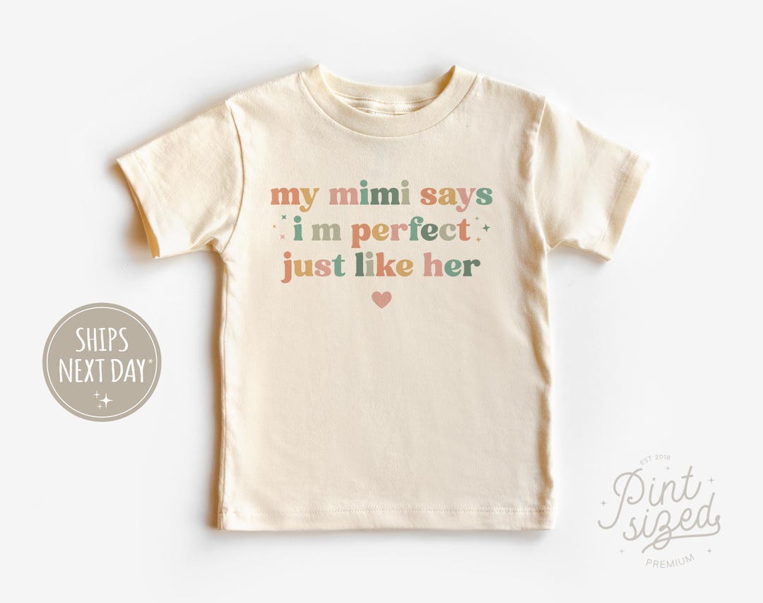 My Mimi Says I'm Perfect Just Like Her Toddler Shirt - Cute I Love My ...