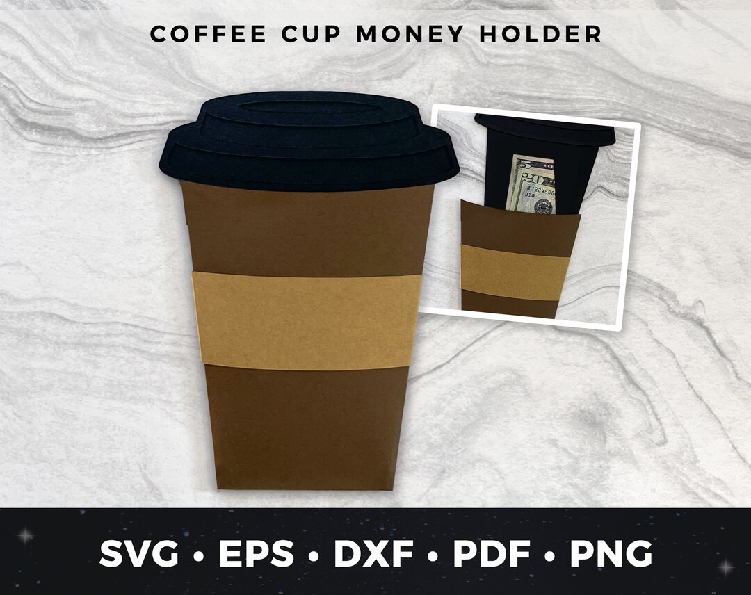 Coffee Money Holder, to Go Coffee Cup Money Holder, Coffee Cup Svg ...