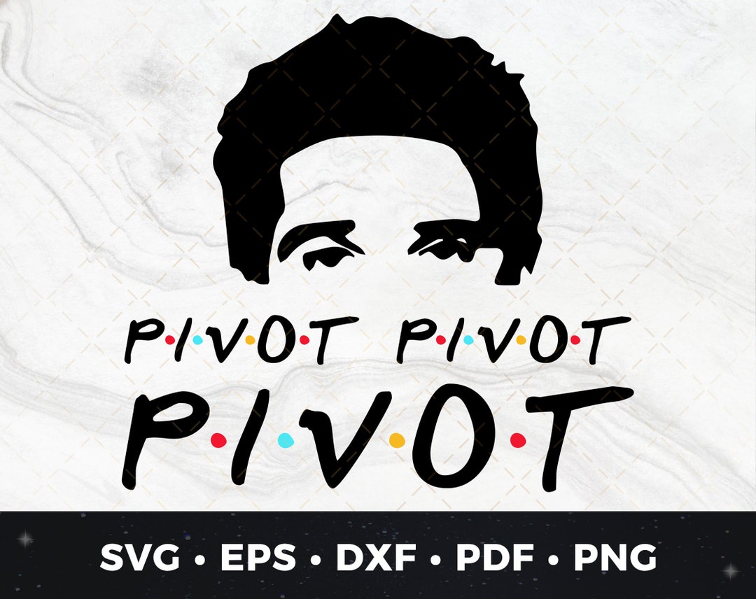 Pivot Svg, Friends Couch Svg, Ross Geller Svg, Pivot Vector, Pivot Cut ...