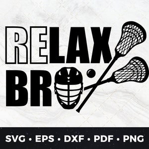 Relax Bro Svg Png Pdf Eps, Lacrosse Sayings, Lacrosse Print File ...
