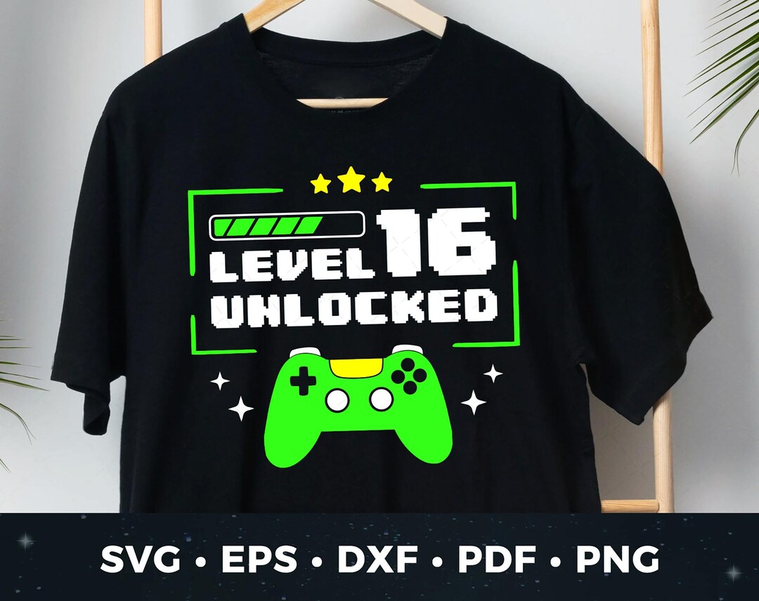 Level 16 Unlocked Svg, 16th Birthday Shirt Svg, Gamer Birthday Shirt ...