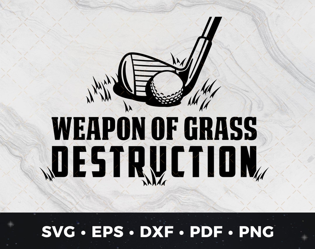 Weapon of Grass Destruction Svg, Funny Golf Svg, Golf Shirt Svg, Golf ...