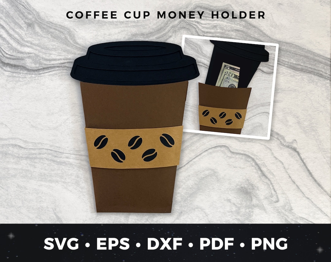 Coffee Money Holder, to Go Coffee Cup Money Holder, Coffee Cup Svg ...