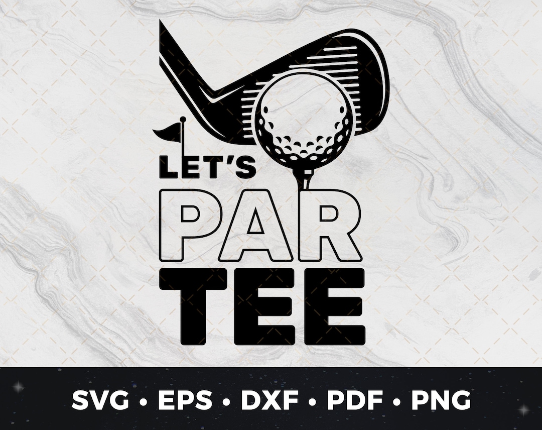 Let's Par Tee Svg, Partee Svg, Funny Golf Svg, Golf Shirt Svg, Funny ...