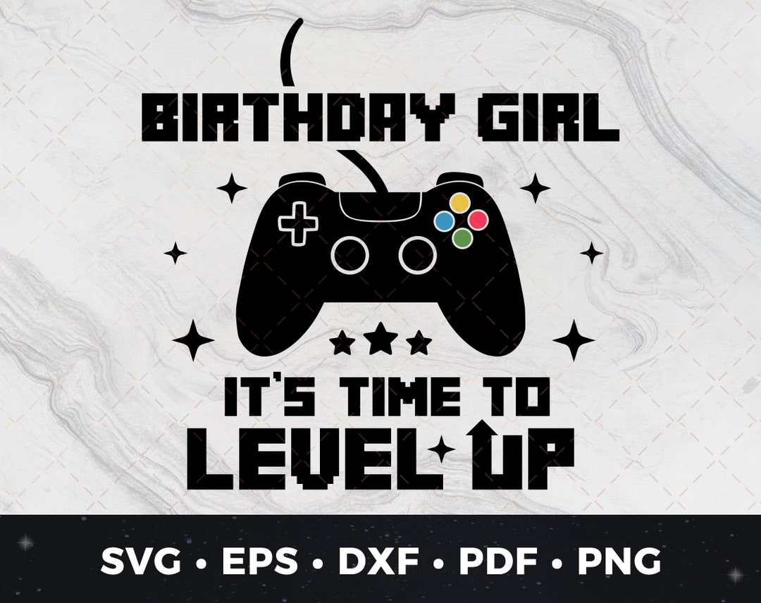 Level up Birthday Shirt Svg, Video Game Birthday Girl Shirt Svg, Level ...