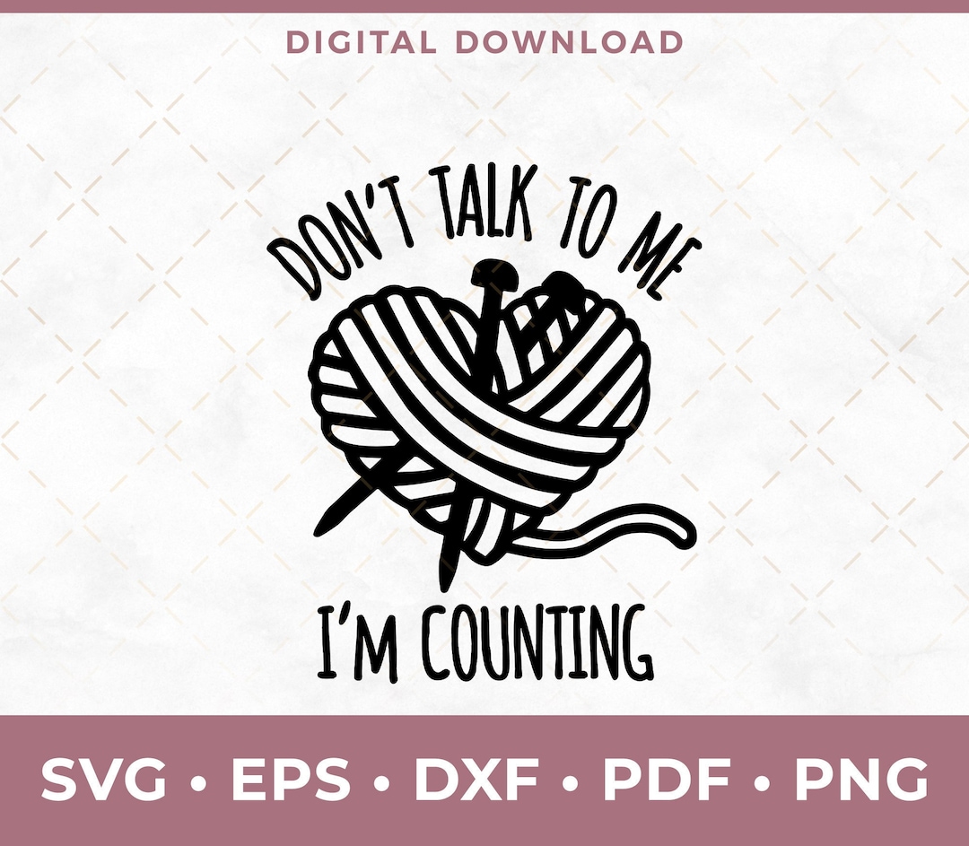 Don't Talk to Me I'm Counting Svg Crochet Svg - Etsy